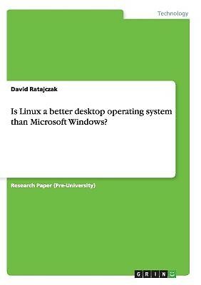 Is Linux better desktop operating system than Microsoft Windows by ...