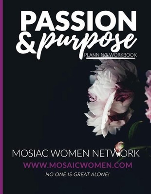 Passion & Purpose Workbook: Are you ready to align your passion with ...