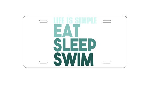 Aluminum License Plate - - Life Is Simple Eat Sleep Swim | eBay