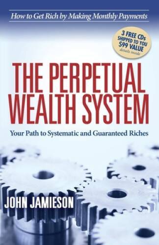 The Perpetual Wealth System: Your Path to Systematic and Guaranteed ...
