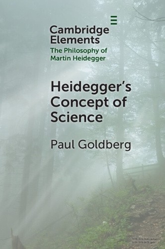 Heidegger's Concept of Science (Elements in the Philosophy of Martin ...