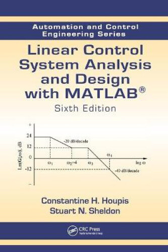 Linear Control System Analysis And Design With Matlab R Automation And 9781466504264 Ebay