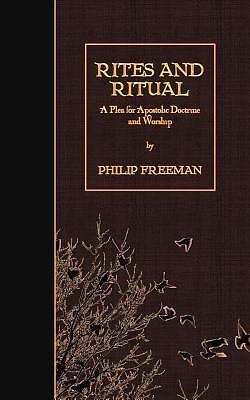 Rites and Ritual : A Plea for Apostolic Doctrine and Worship by Philip ...