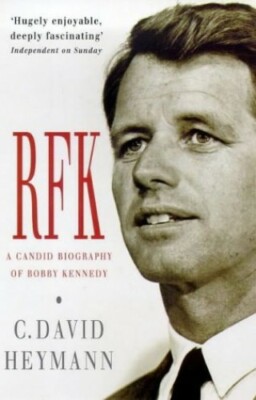 Rfk: A Candid Biography of Robert F. Kennedy by Heymann, David ...