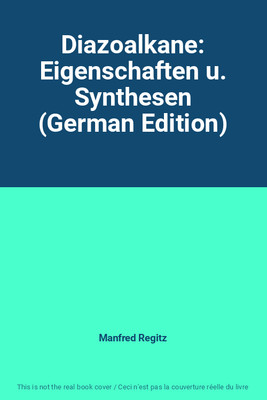 Diazoalkane: Eigenschaften u. Synthesen (German Edition), Manfred ...