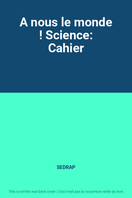 A nous le monde ! Science: Cahier, SEDRAP | eBay