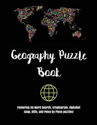 Geography Puzzle Book: Featuring 50 Word Search, Cryptogram, Alphabet ...