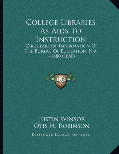 College Libraries as AIDS to Instruction: Circulars of - Paperback NEW ...