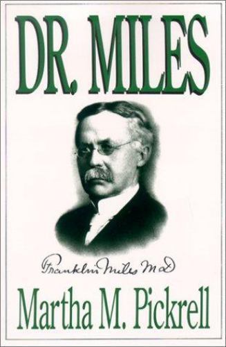 Dr. Miles : The Life of Dr. Franklin L. Miles (1845-1929) by Martha M ...