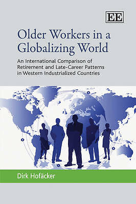 Older Workers in a Globalizing World: An International Comparison of Retirement and Late-Career ...