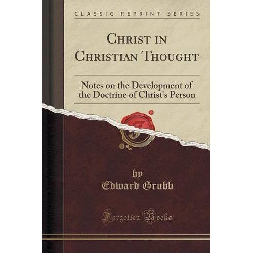 Christ in Christian Thought: Notes on the Development of the Doctrine ...