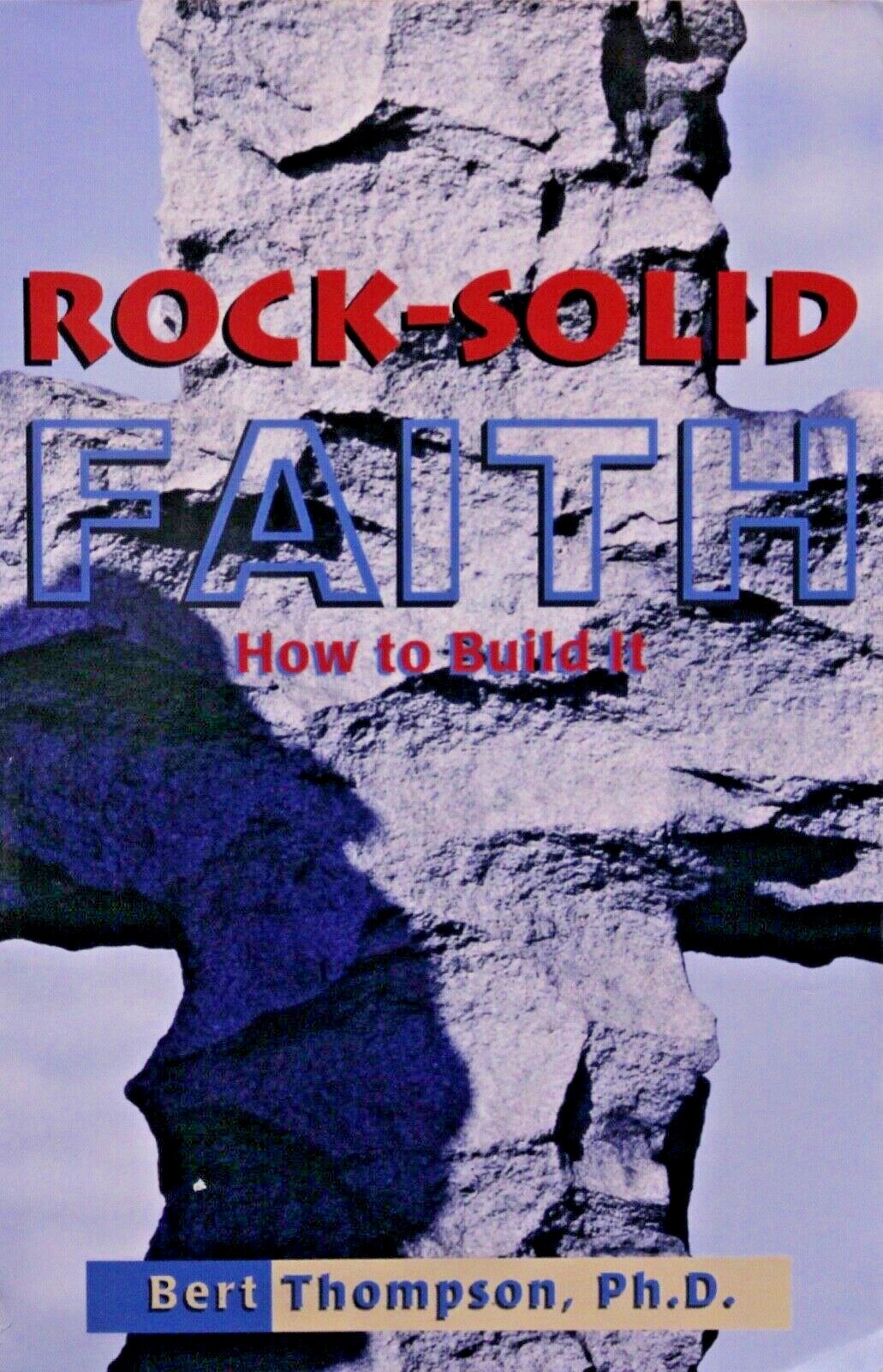 Rock-Solid Faith : How to Build It by Bert Thompson (2000, Other) for ...