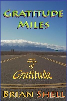 Gratitude Miles: 8000 Miles of Gratitude by Shell, Brian -Paperback ...