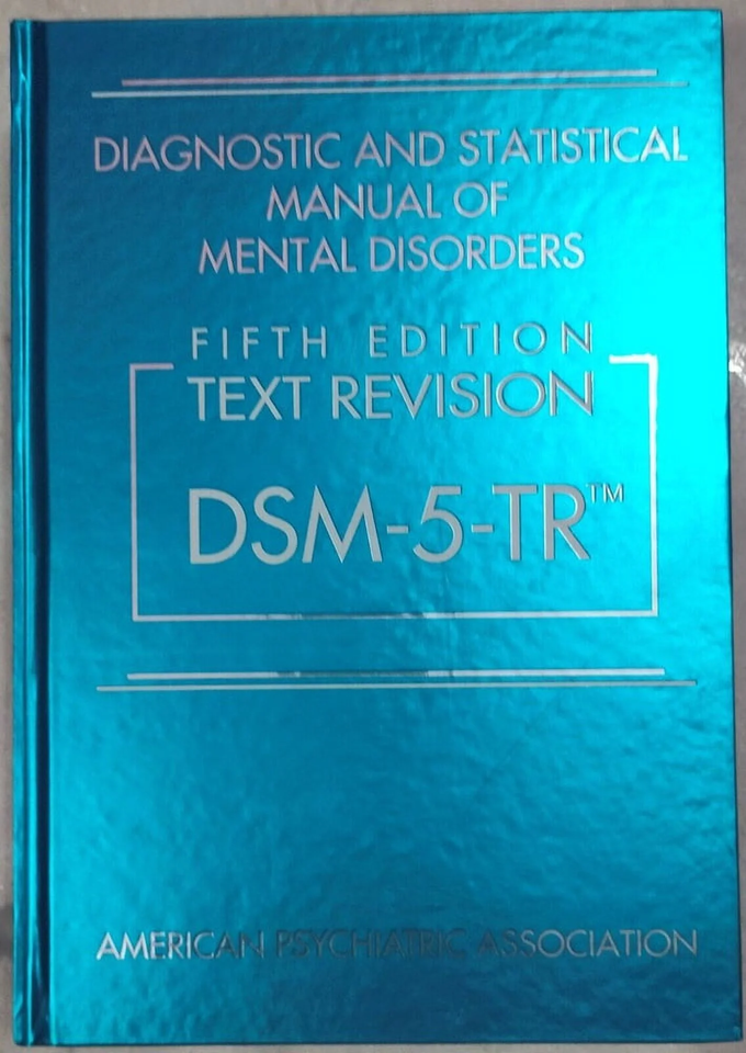 Diagnostic and Statistical Manual of Mental Disorders, DSM 5-TR ...