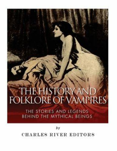History and Folklore of Vampires : The Stories and Legends Behind the ...