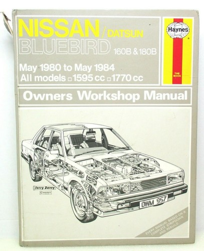 Nissan Bluebird 160B &180B 1980 To 1984 All Models Owners Workshop ...