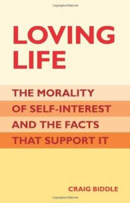 Loving Life: The Morality of Self-Interest and the Facts that Support ...