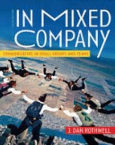 In Mixed Company : Communicating in Small Groups and Teams by J. Dan ...