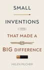 Small Inventions That Made a Big Difference By Helen Pilcher ...
