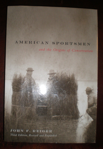 American Sportsmen and the Origins of Conservation, 3rd Ed by John F ...