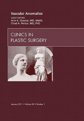 The Clinics: Surgery Ser.: Vascular Anomalies, an Issue of Clinics in ...