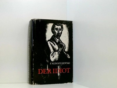 Der Idiot : e. Roman in 4 Teilen. F. M. Dostojewski. [Aus d. Russ ...