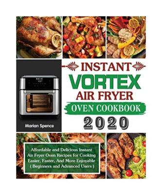 Instant Vortex Air Fryer Oven Cookbook 2020: Affordable and Delicious ...