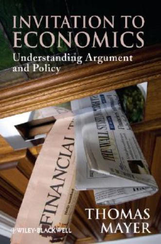 Invitation to Economics: Understanding Argument and Policy by Mayer ...
