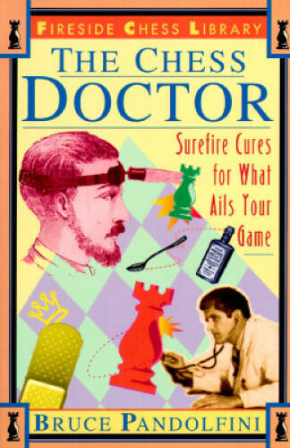 The Chess Doctor: Surefire Cures for What Ails Your Game - Paperback ...