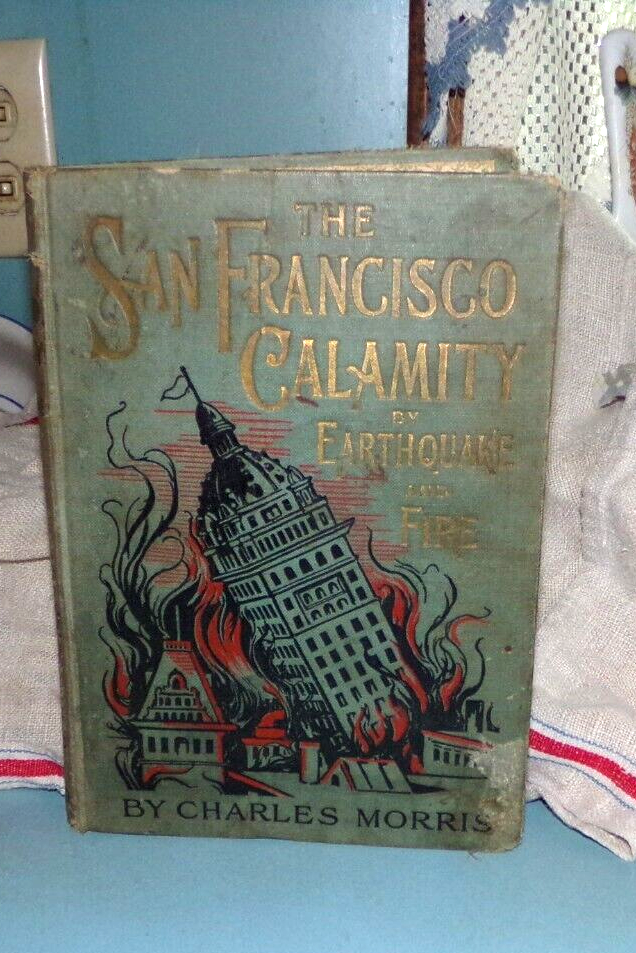 1906 Vintage Book Titled The San Francisco Calamity Earthquake & Fire ...
