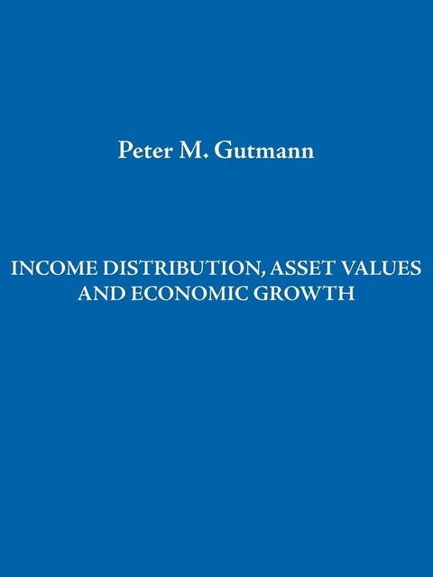 Income Distribution, Asset Values And Economic Growth von Peter Gutmann (2005, Taschenbuch ...