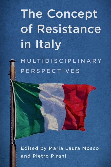 The Concept of Resistance in Italy von Maria Laura Mosco Pietro Pirani ...