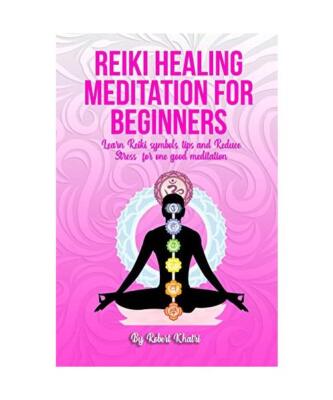 Reiki Healing Meditation for Beginners: Learn Reiki symbols, tips and ...