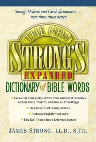 James Strong Robert P. Ke The New Strong's Expanded Dictionary of Bible ...
