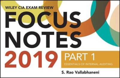 Wiley CIA Exam Review 2019 Focus Notes, Part 1: Essentials of Internal ...