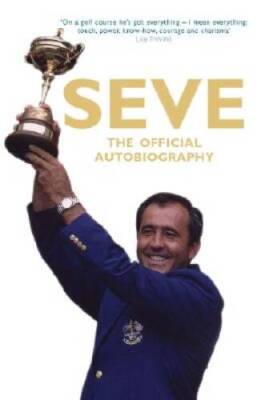 Seve: The Official Autobiography - Paperback - ACCEPTABLE | eBay