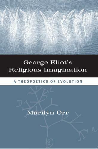 George Eliot's Religious Imagination: A Theopoetics of Evolution, Orr ...