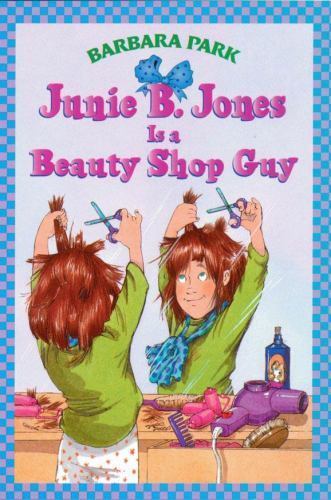 Junie B. Jones Is A Beauty Shop Guy (Junie B. Jones #11) by Barbara ...