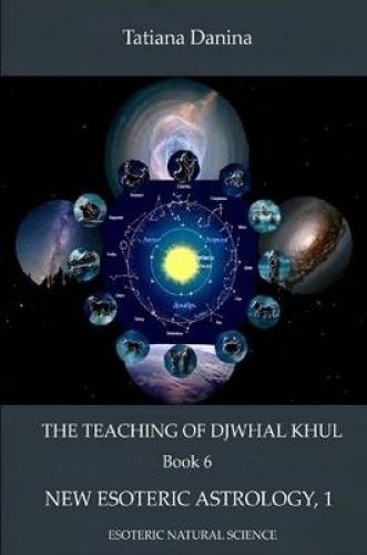 The Teaching of Djwhal Khul - New Esoteric Astrology, 1 by Tatiana ...