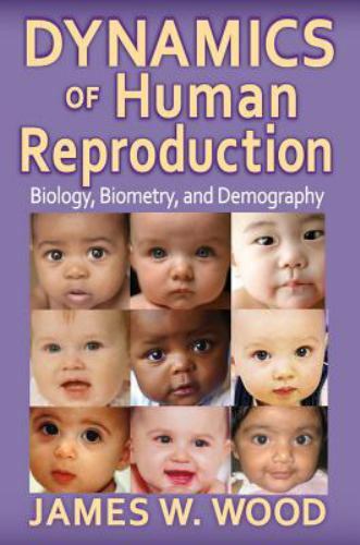 Foundations of Human Behavior Ser.: Dynamics of Human Reproduction ...