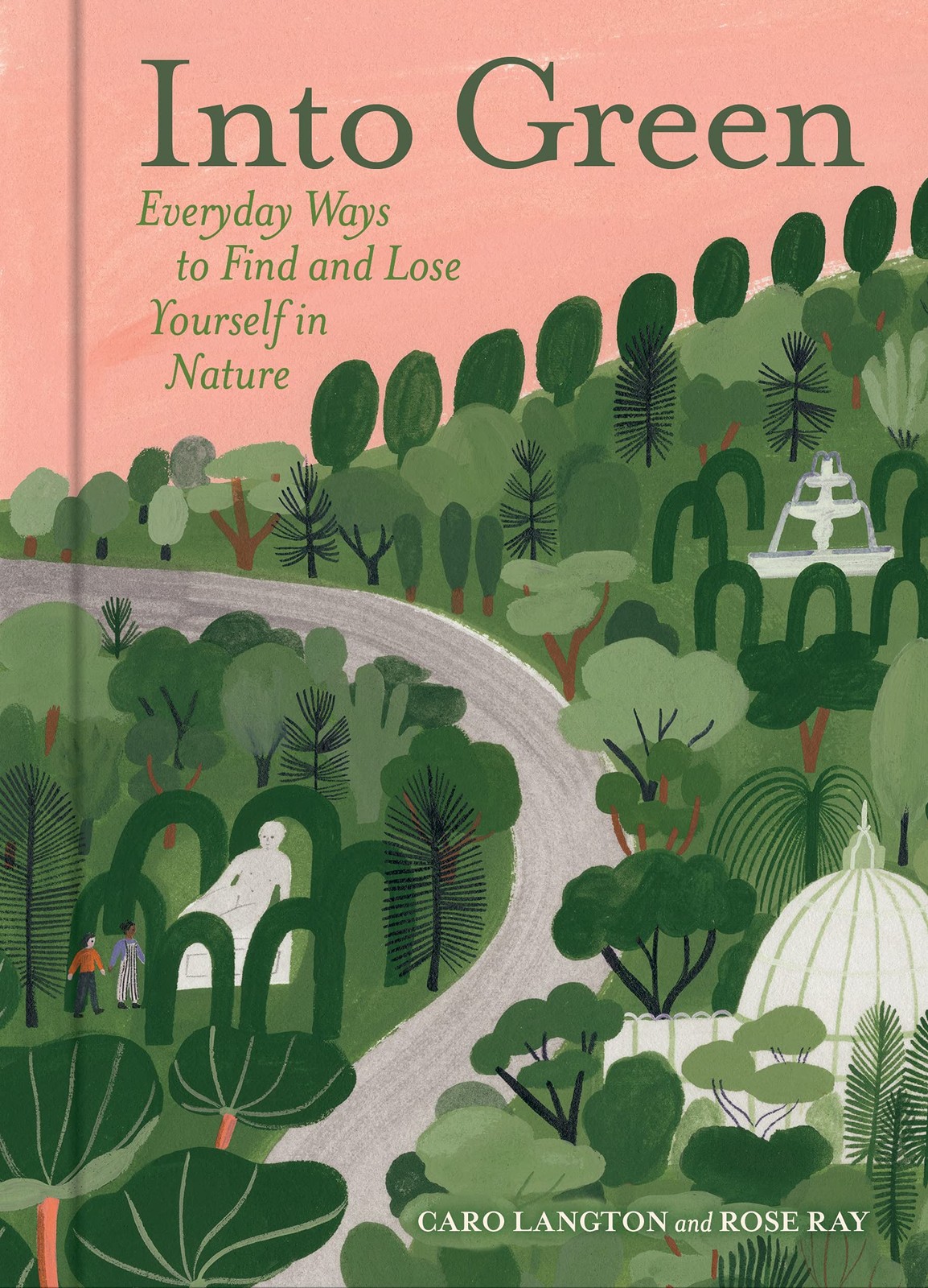 Into Green: Everyday Ways to Find and Lose Yourself in Nature ...