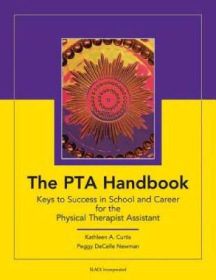 The PTA Handbook: Keys to Success in School and Career for the Physical ...