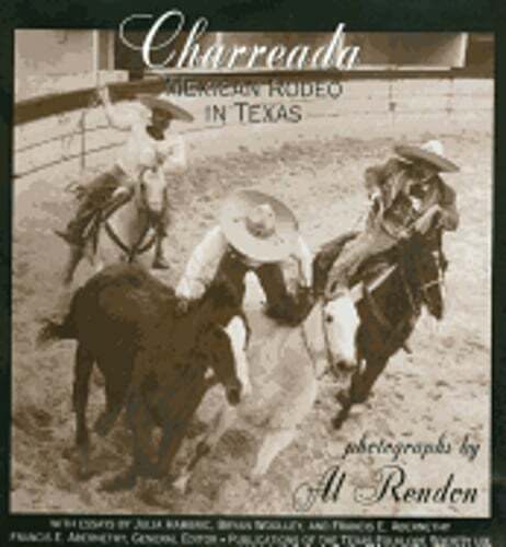 Charreada: Mexican Rodeo in Texas by Al Rendon: Used 9781574411553| eBay