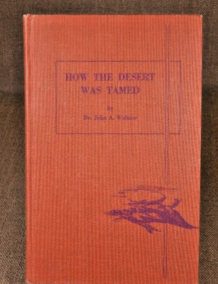 How The Desert Was Tamed by Dr. John A. Widtsoe HC 1947 | eBay