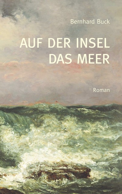 Auf der Insel das Meer von Bernhard Buck (2019, Taschenbuch) online ...