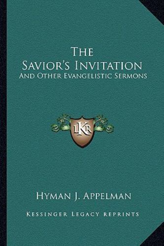 Savior's Invitation : And Other Evangelistic Sermons by Hyman J ...
