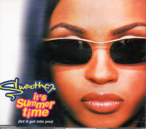 Smooth [Maxi-CD] It's summer time (let it get into u, incl. 3 versions ...
