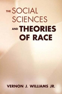 The Social Sciences & Theories of Race by Vernon J Williams Jr: Used 9780252073205| eBay