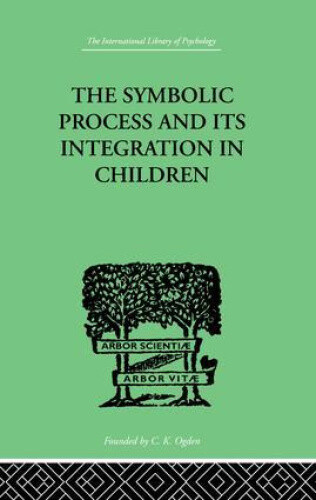 The Symbolic Process and Its Integration in Children: A Study in Social ...