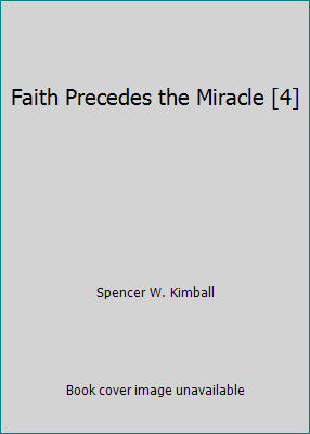 Faith Precedes the Miracle [4] by Spencer W. Kimball | eBay